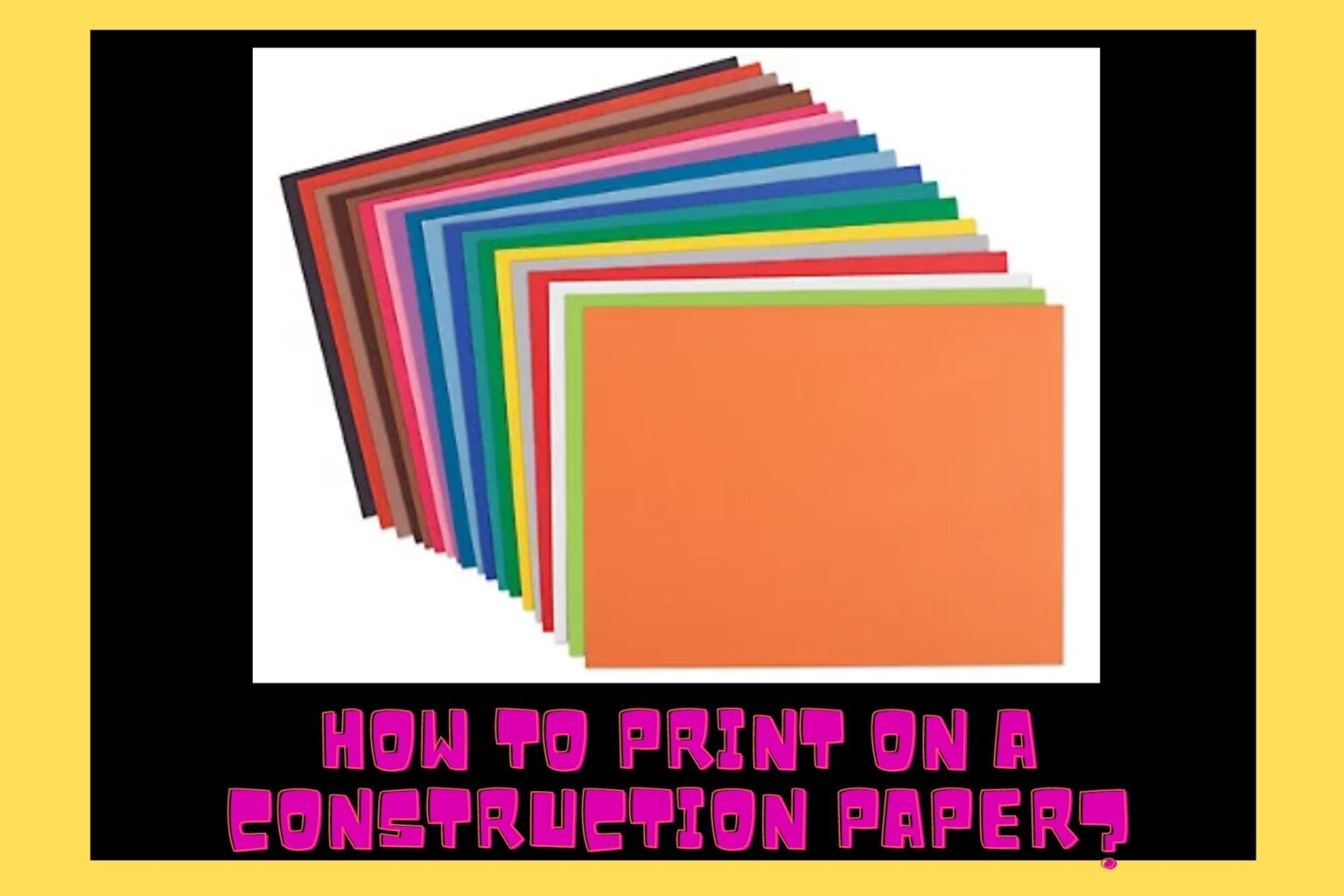 Can You Print On Construction Paper What You Should Know The Art 