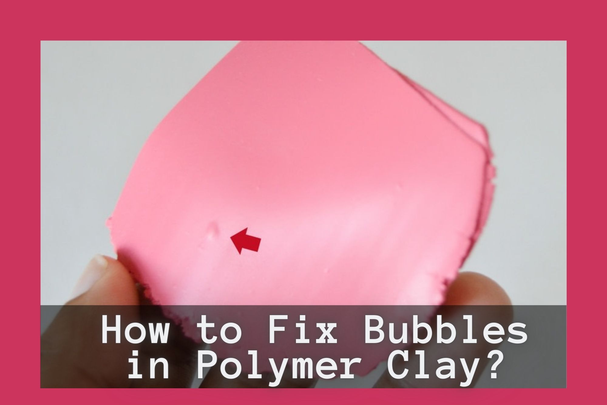 How To Fix Bubbles In Polymer Clay Let s Find Out The Art Suppliers